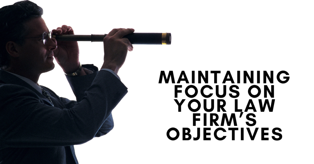 Maintaining Focus on Your Law Firm’s Objectives - Drive Traffic Media