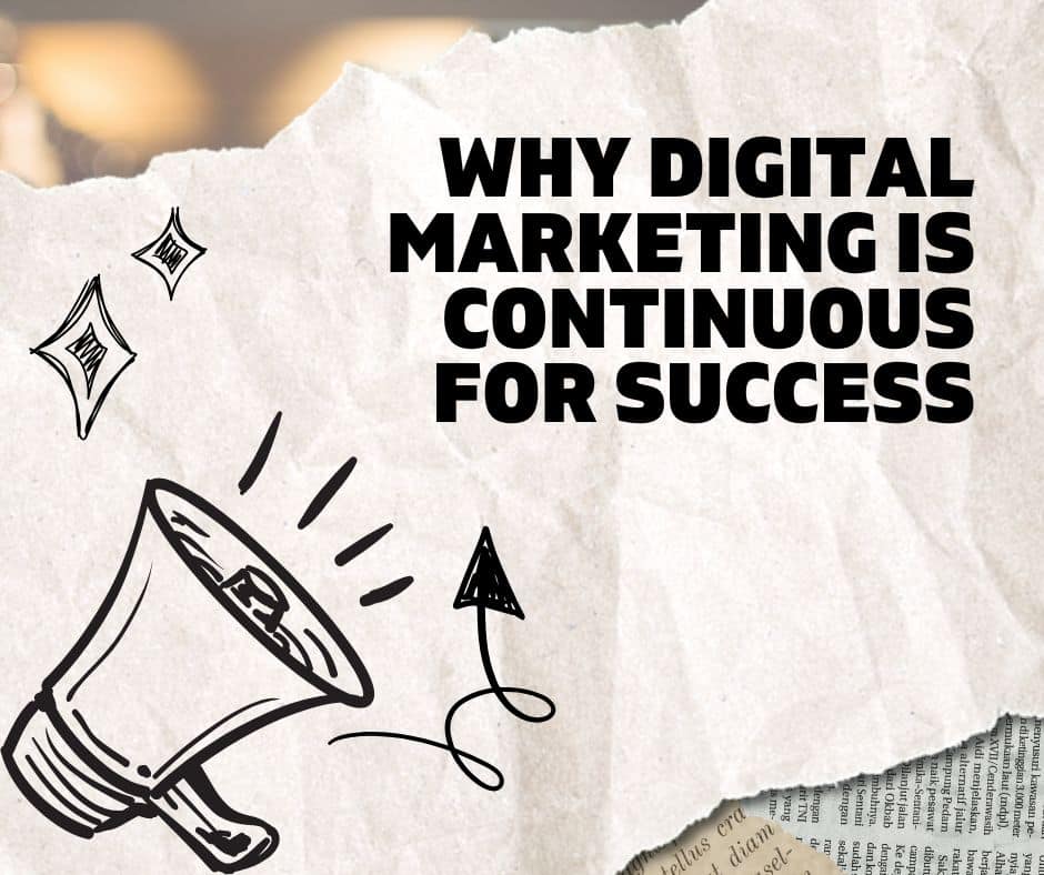 Why Digital Marketing is Continuous for Success - Drive Traffic Media